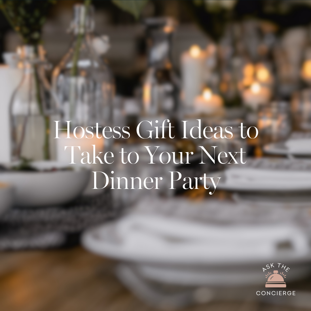 ASK THE CONCIERGE | Hostess Gift Ideas to Bring to Your Next Dinner Pa